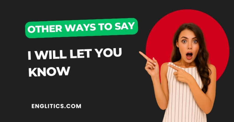 21 Other Ways To Say I Will Let You Know