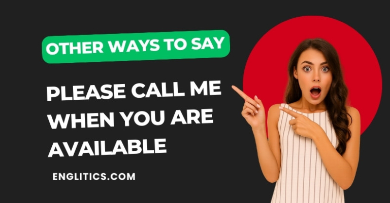 Other Ways to Say "Please Call Me When You Are Available"