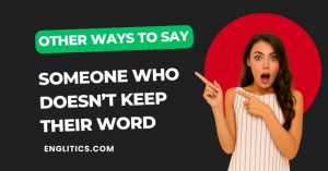 Other Ways to Say Someone Who Doesn't Keep Their Word