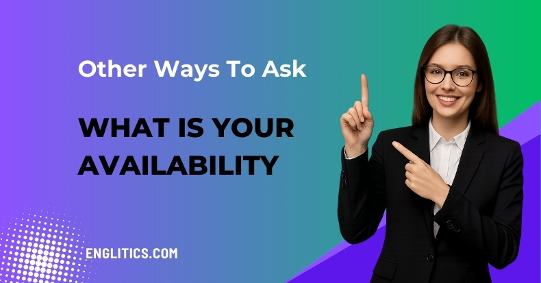 19 Other Ways To Ask What Is Your Availability