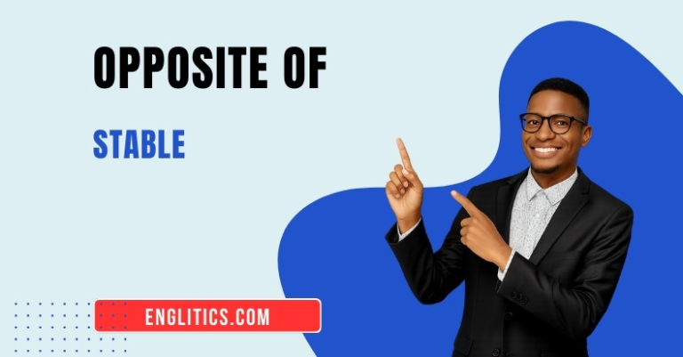 20 Opposite of Stable: Simple Meaning with Examples
